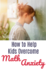 10 Ways to Help Kids Overcome Math Anxiety | Homeschooling with Dyslexia