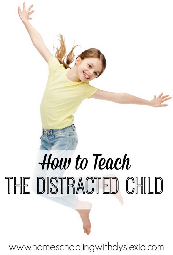 How-to-Teach-the-Distracted-Child | Homeschooling with Dyslexia