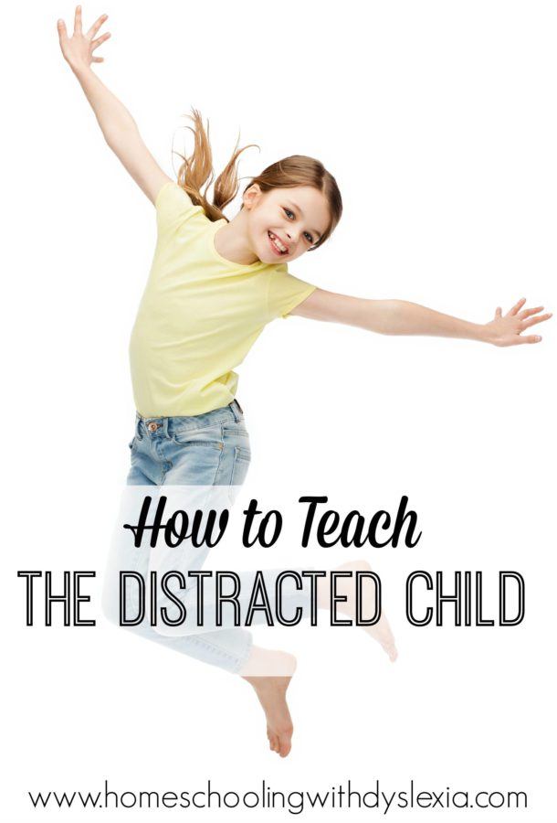 How-to-Teach-the-Distracted-Child | Homeschooling with Dyslexia