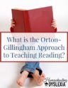 What is the Orton-Gillingham Approach to Teaching Reading ...