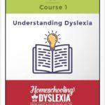 Parent Dyslexia Education Coursez | Homeschooling with Dyslexia